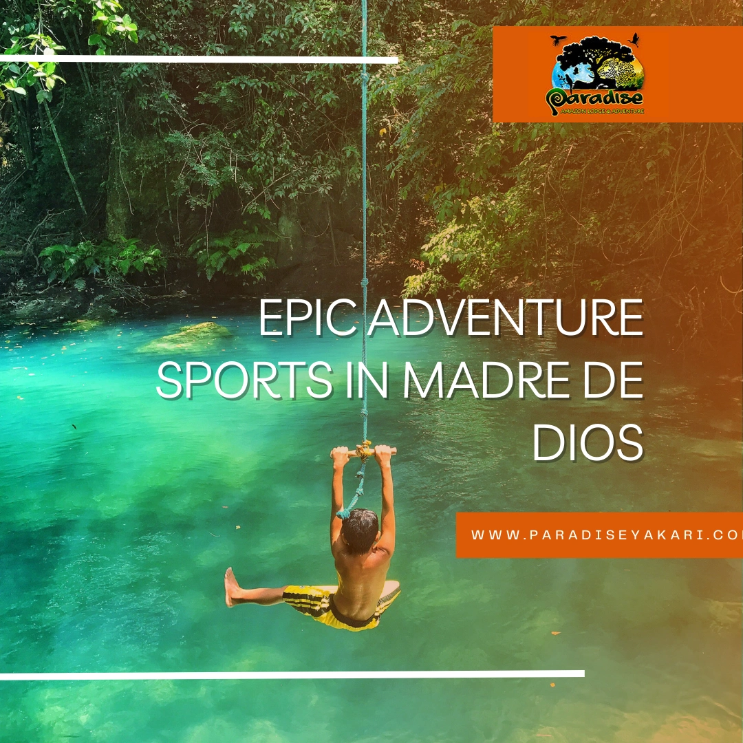 Epic Adventure Sports in Madre de Dios - Paradise Amazon Lodge & Adventure